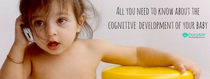 All You Need To Know About The Cognitive Development Of Your Baby!